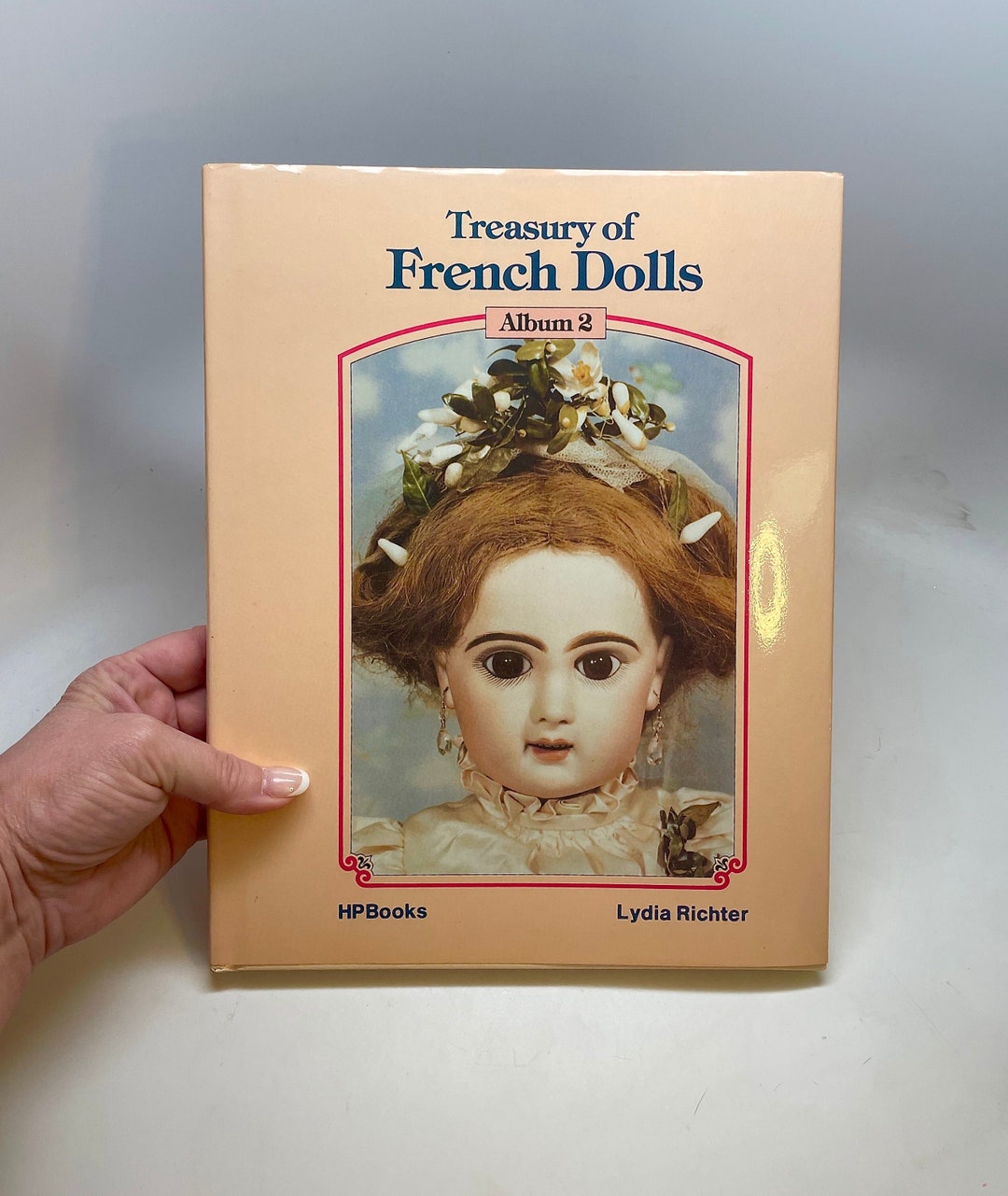 Treasury of French Dolls, Lydia Richter, Album 2, HP Books, 1983 ...