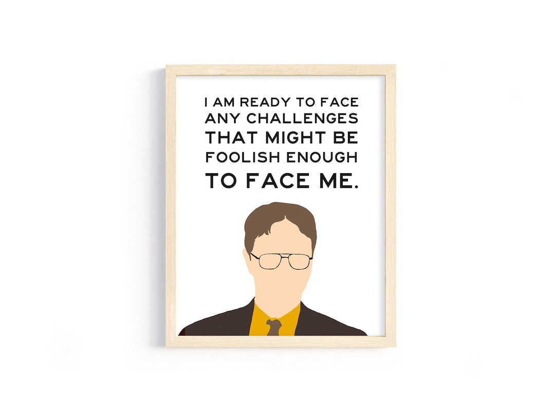 The Office - Dwight Schrute - "i Am Ready to Face Any Challenges That ...