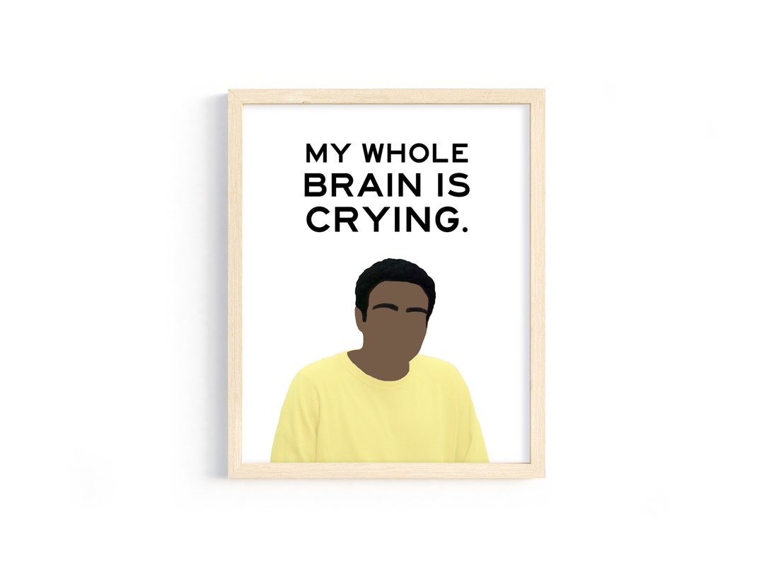 Troy Barnes Quote - "my Whole Brain is Crying." From Community - 8x10 ...