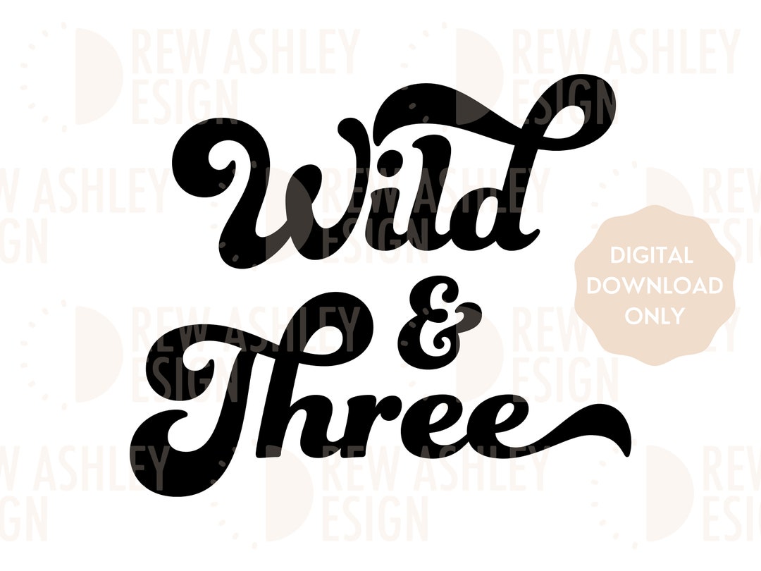 Wild & Three - Png Svg, Digital Download, Cricut Cut File, Third ...