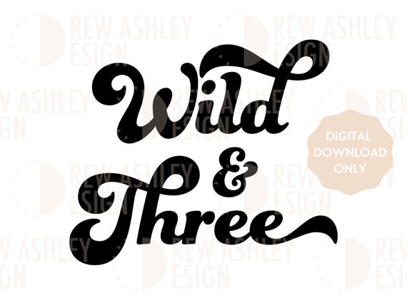 Wild & Three Png Svg Digital Download Cricut Cut File - Etsy