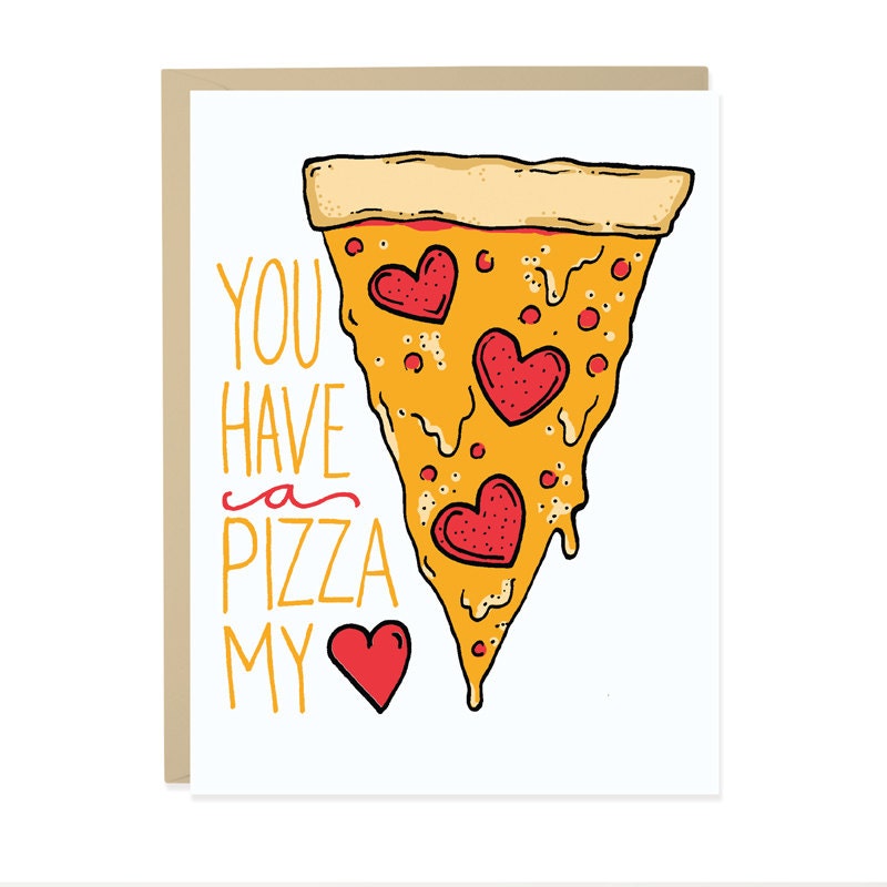 You Have A Pizza My Heart Card Pizza Card Punny Love Card | Etsy
