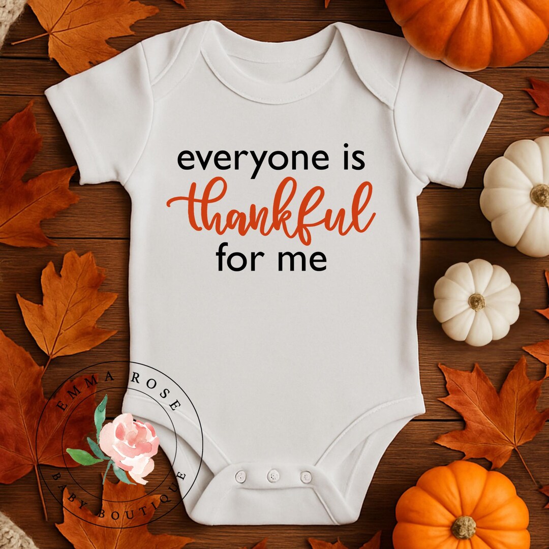 Baby Everyone is Thankful for Me Shirt, First Thanksgiving Shirt ...