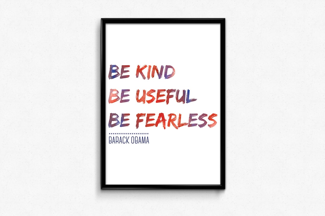 Obama: Be Kind, Be Useful, Be Fearless - Etsy
