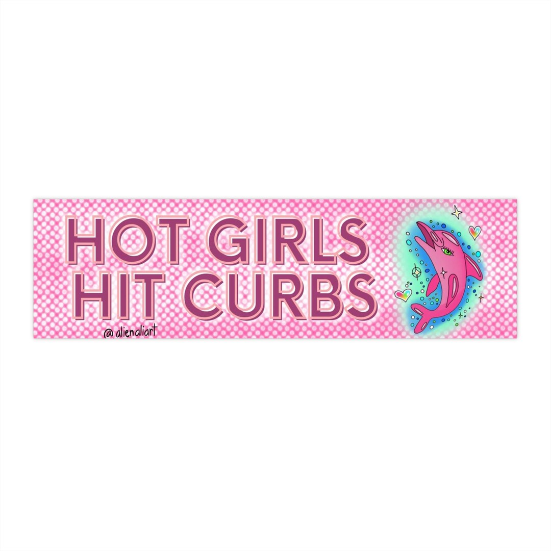 Funny Bumper Stickers for Girls Hot Girls Hit Curbs Yassified Girly ...