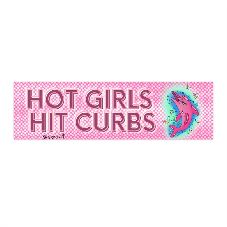 Funny Bumper Stickers for Girls Hot Girls Hit Curbs Yassified Girly ...
