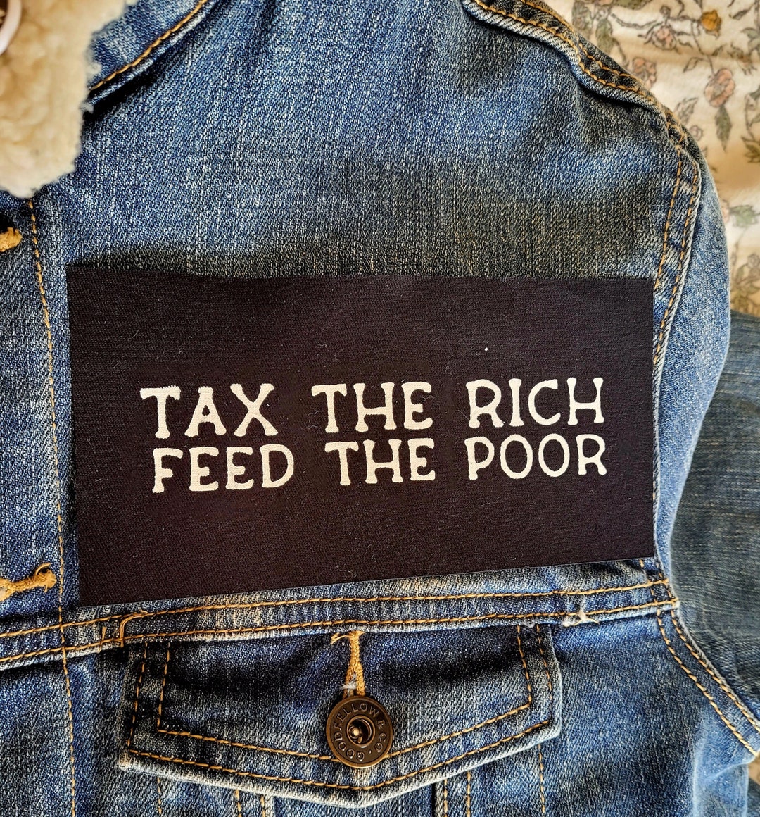 Tax the Rich Feed the Poor Cloth Leftist Patch - Etsy
