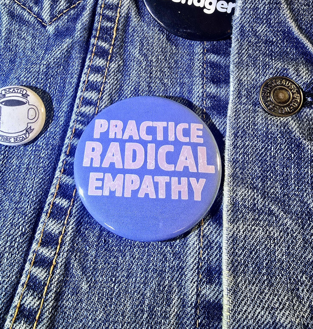 Practice Radical Empathy Button - Etsy