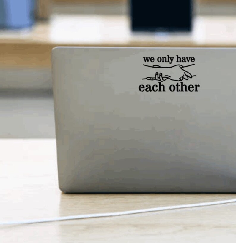 We Only Have Each Other Vinyl Decal // Choice of Colors - Etsy