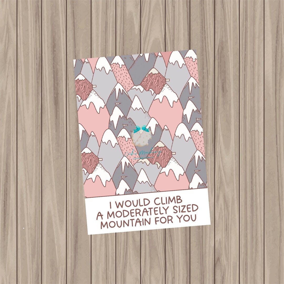 Printable Cookie Card - I Would Climb a Moderate Sized Mountain - 3.5 ...