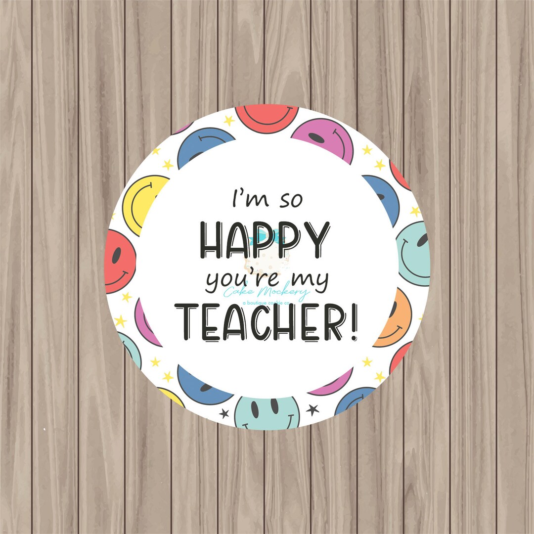 Printable Tag - I'm so Happy You're My Teacher - 2" Circle - Etsy