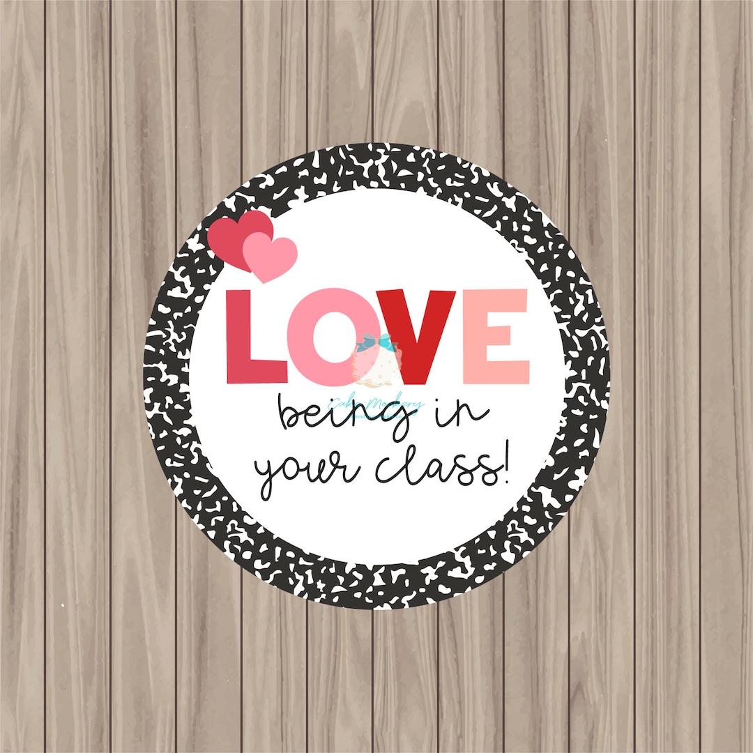 Printable Tag - Love Being in Your Class - 2" Circle - Etsy