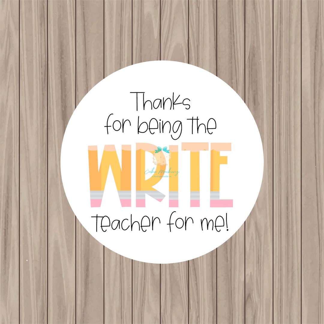 Printable Tag - Thanks for Being the WRITE Teacher for Me! - 2" Circle ...