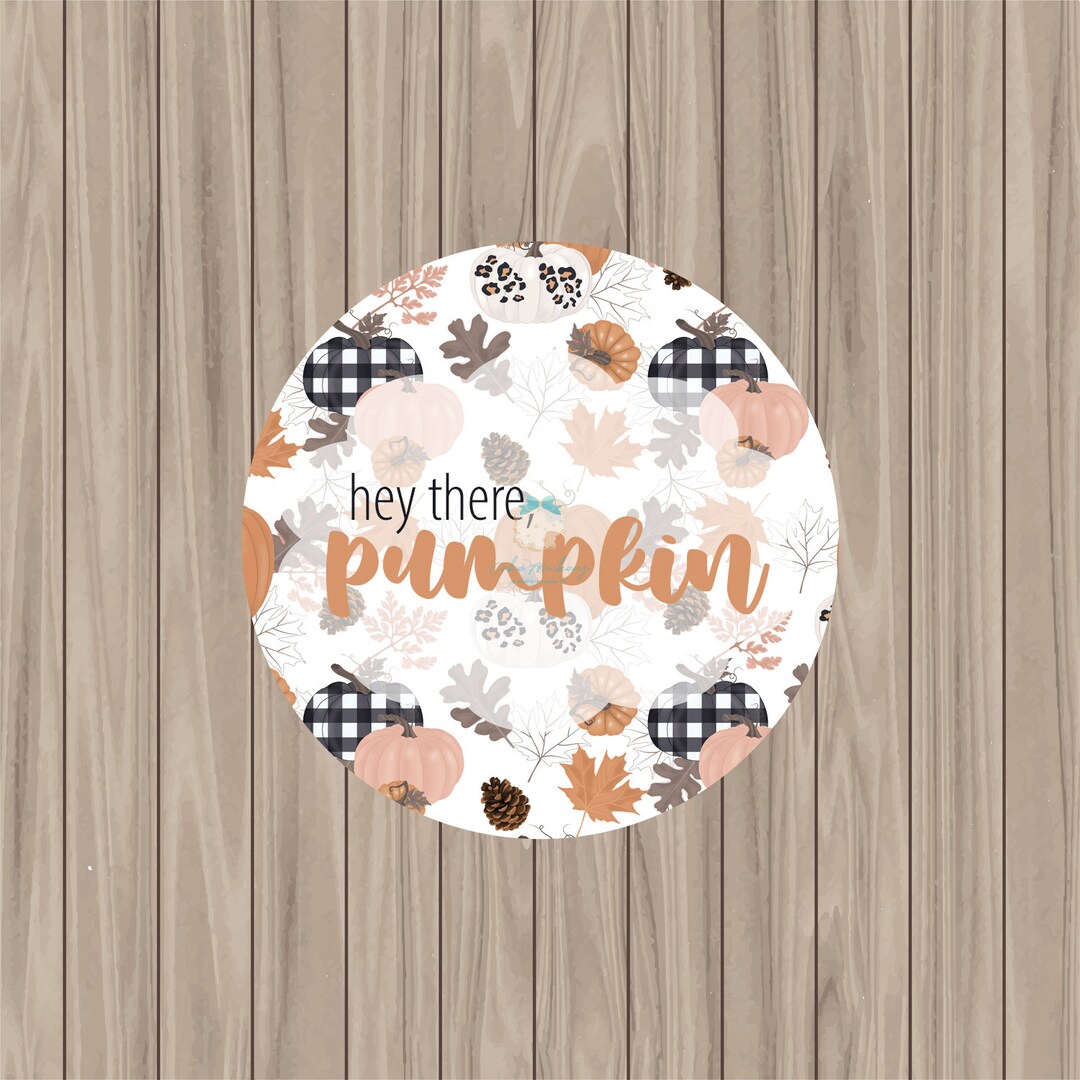 Printable Tag - Hey There, Pumpkin - 2" Circle - Etsy
