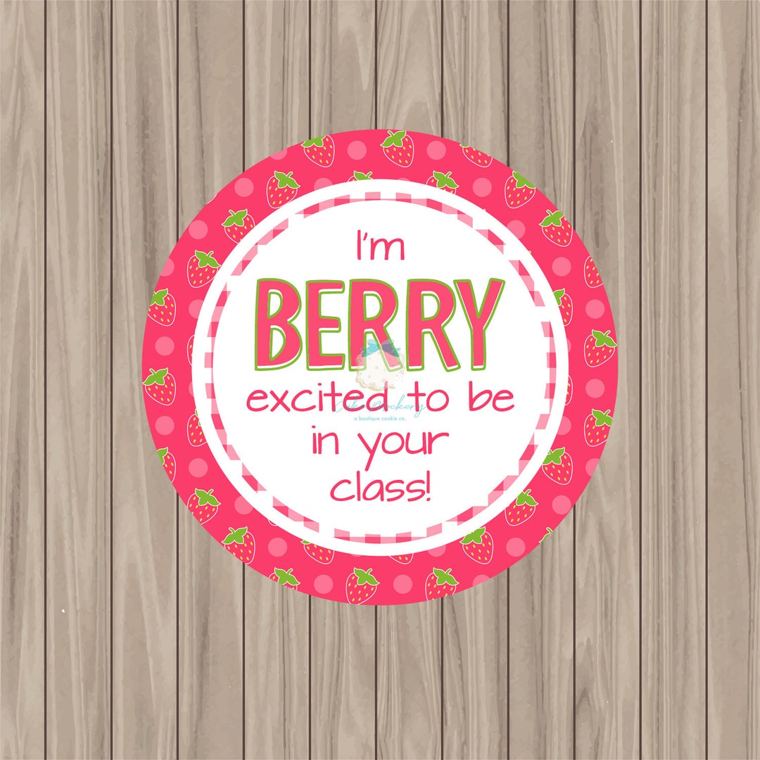 Printable Tag - Berry Excited to Be in Your Class - 2" Circle - Etsy