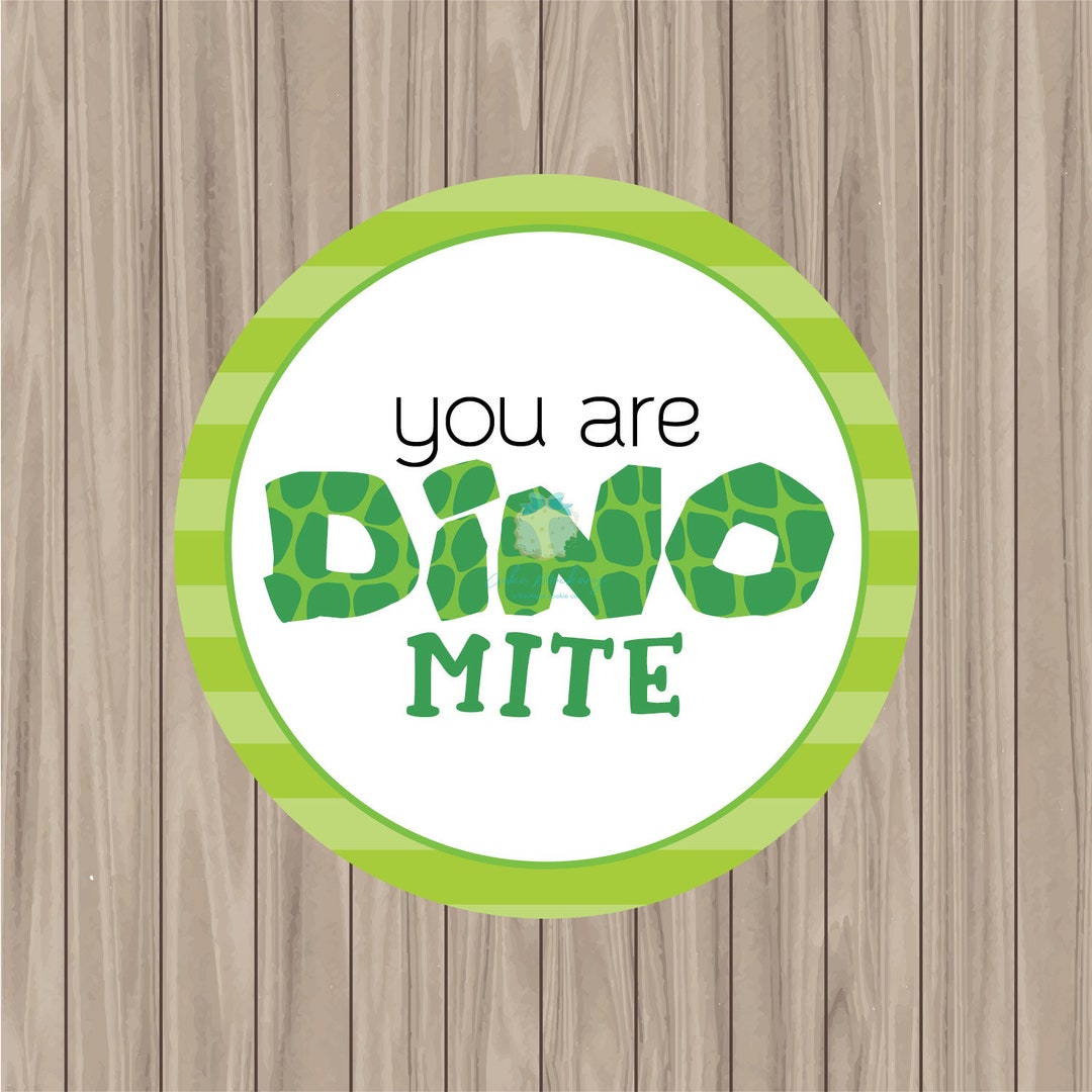 Printable Tag - You Are Dino-mite - 2" Circle - Etsy