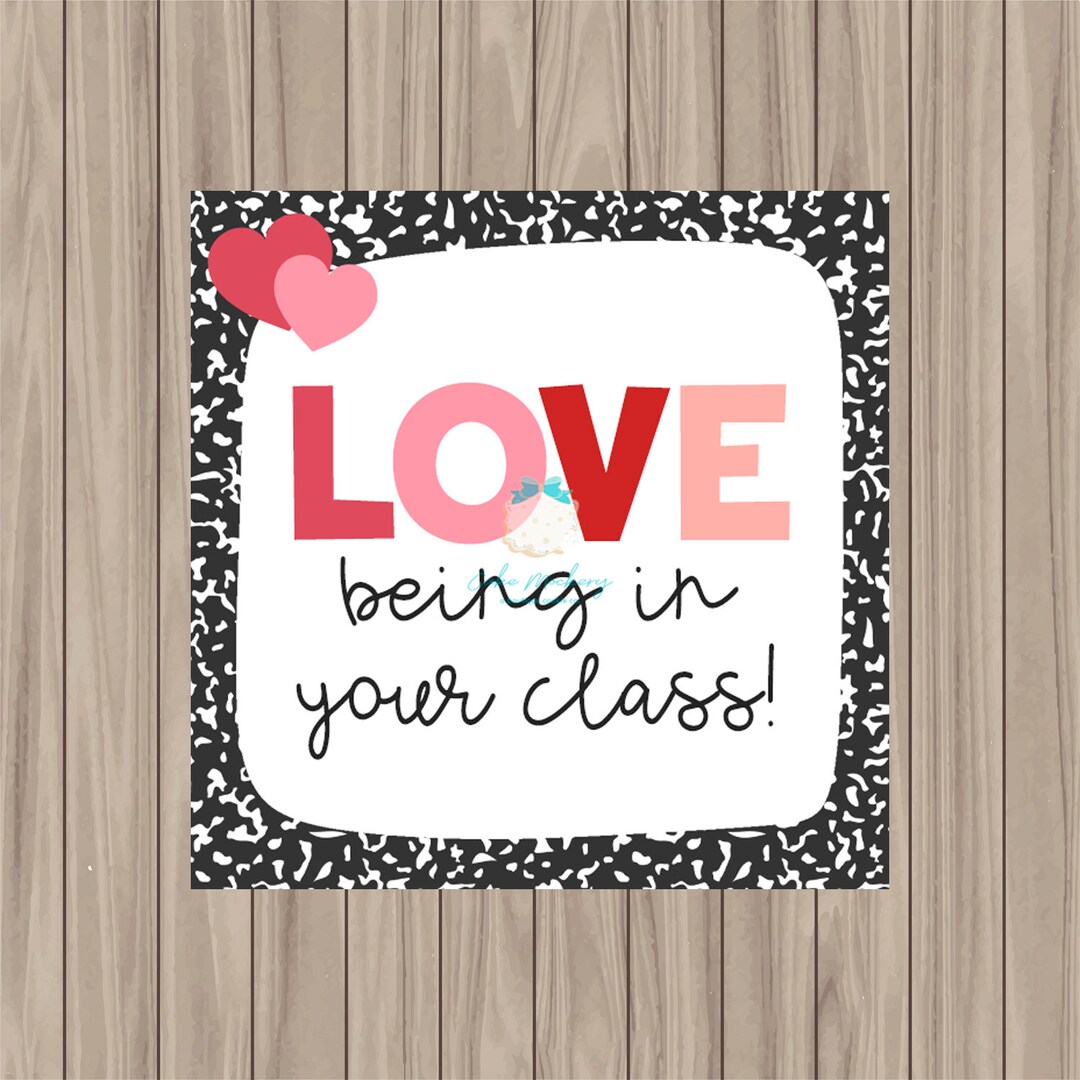 Printable Tag - LOVE Being in Your Class - 2" Square - Etsy