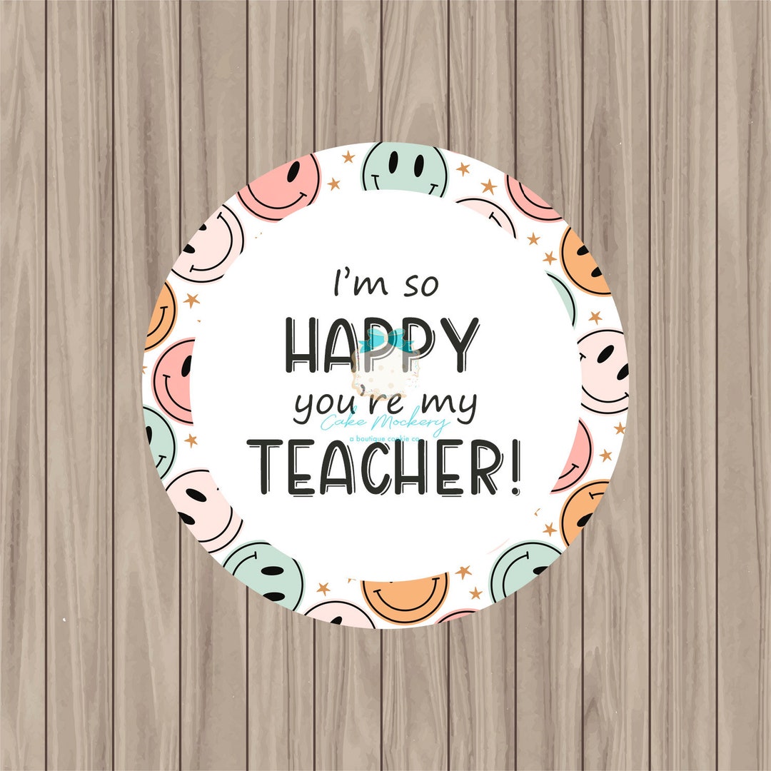 Printable Tag - I'm so Happy You're My Teacher - 2" Circle - Etsy