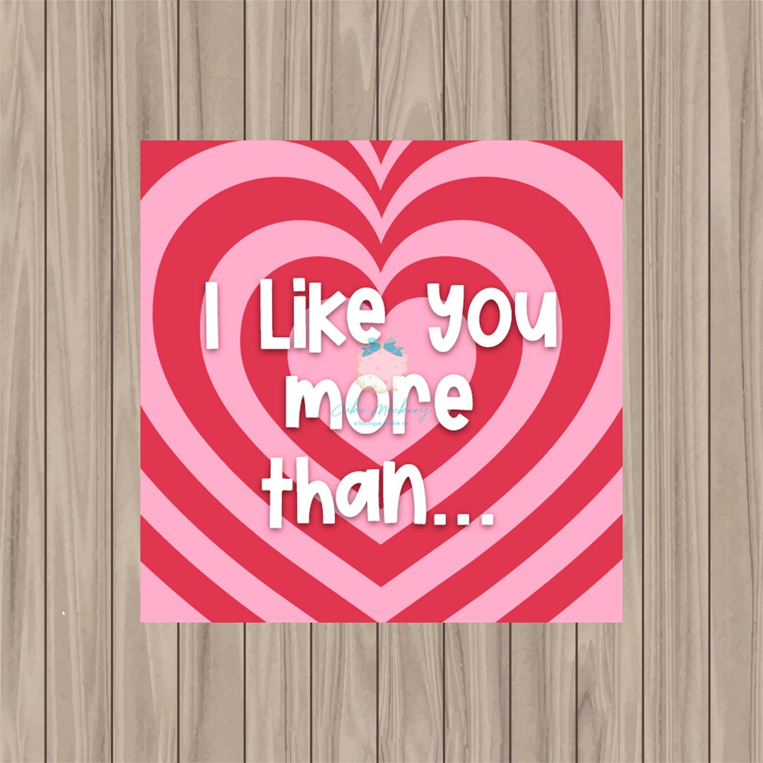 Printable Tag - I Like You More Than... - 2" Square - Etsy