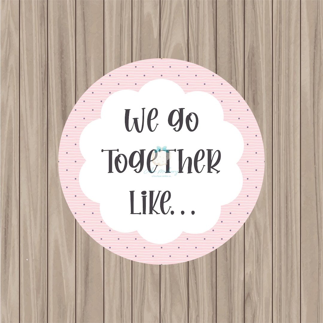 Printable Tag - We Go Together Like - 2" Circle - Etsy