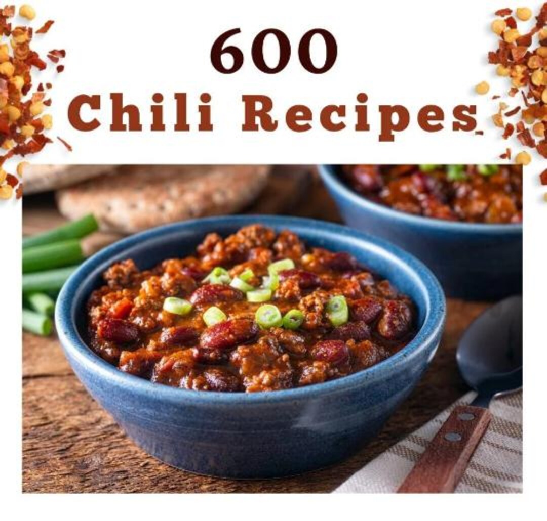 Ebook - 600 Chili Recipes - Chili Cookbook - Classic/hot and Spicy ...