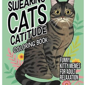 Swearing Cats Catitude Cat Coloring Book: Funny Cat Coloring Book for ...