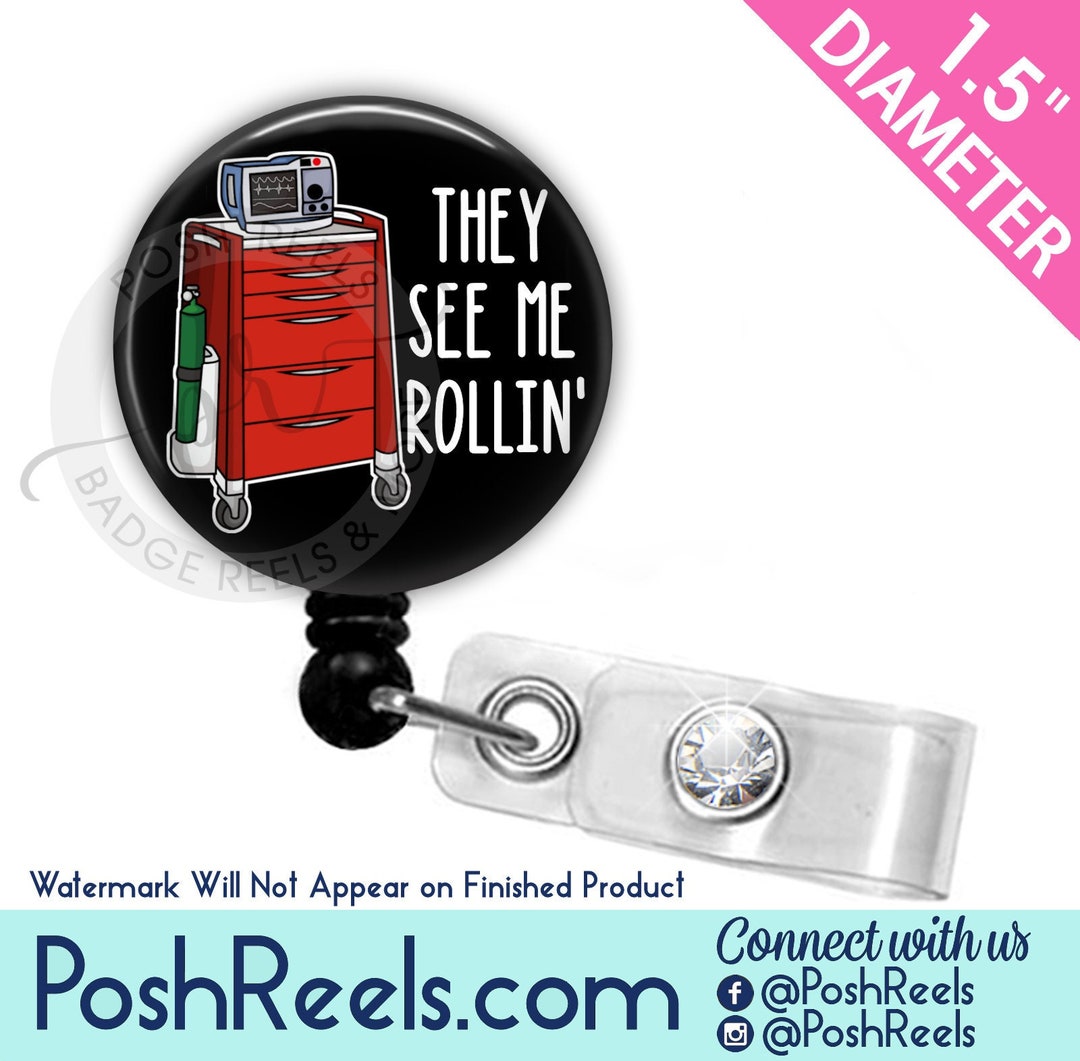 Funny Crash Cart Badge Reel They See Me Rollin Badge Emergency Room ...