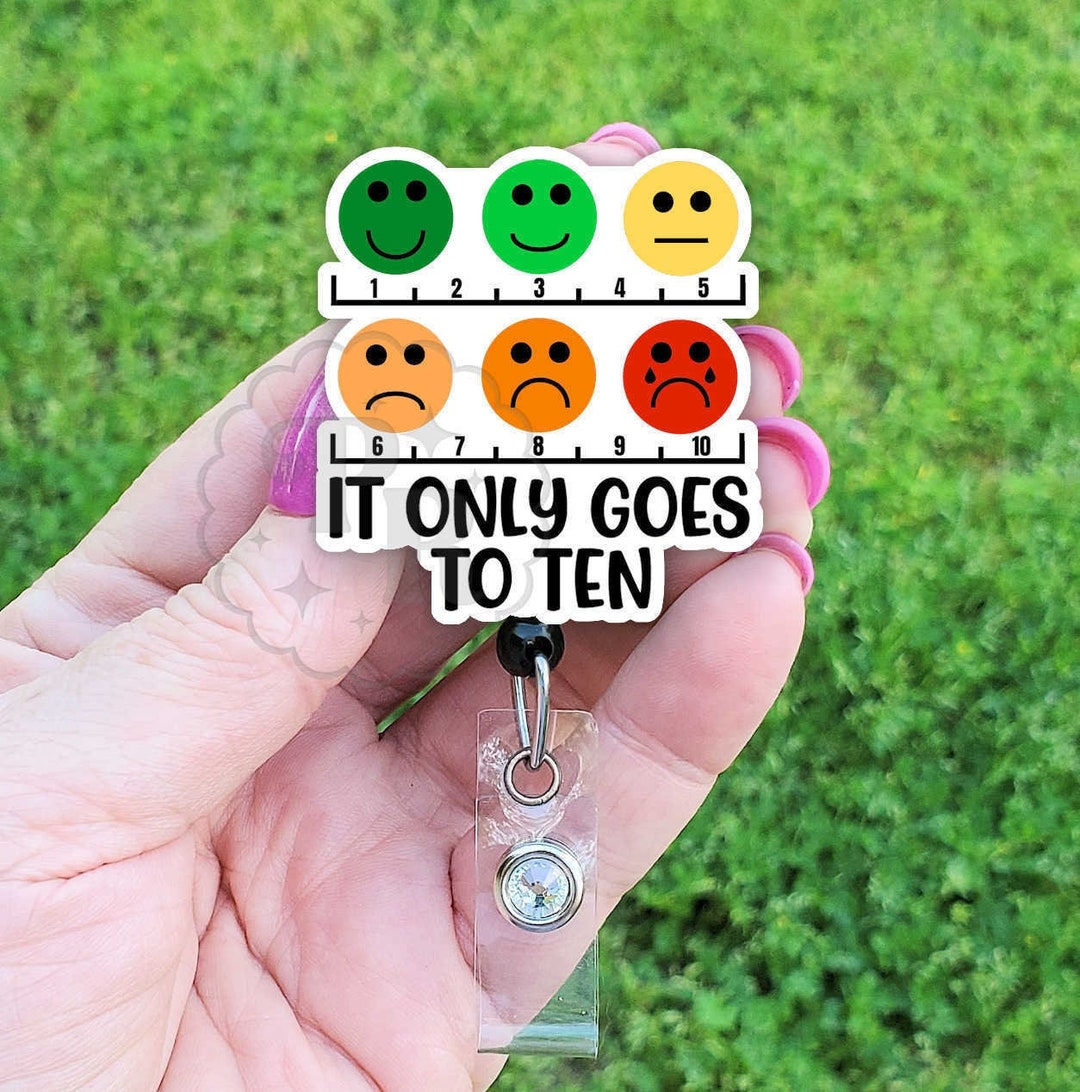 It Only Goes to Ten Pain Scale Badge Reel, Funny ER Nurse Retractable ...