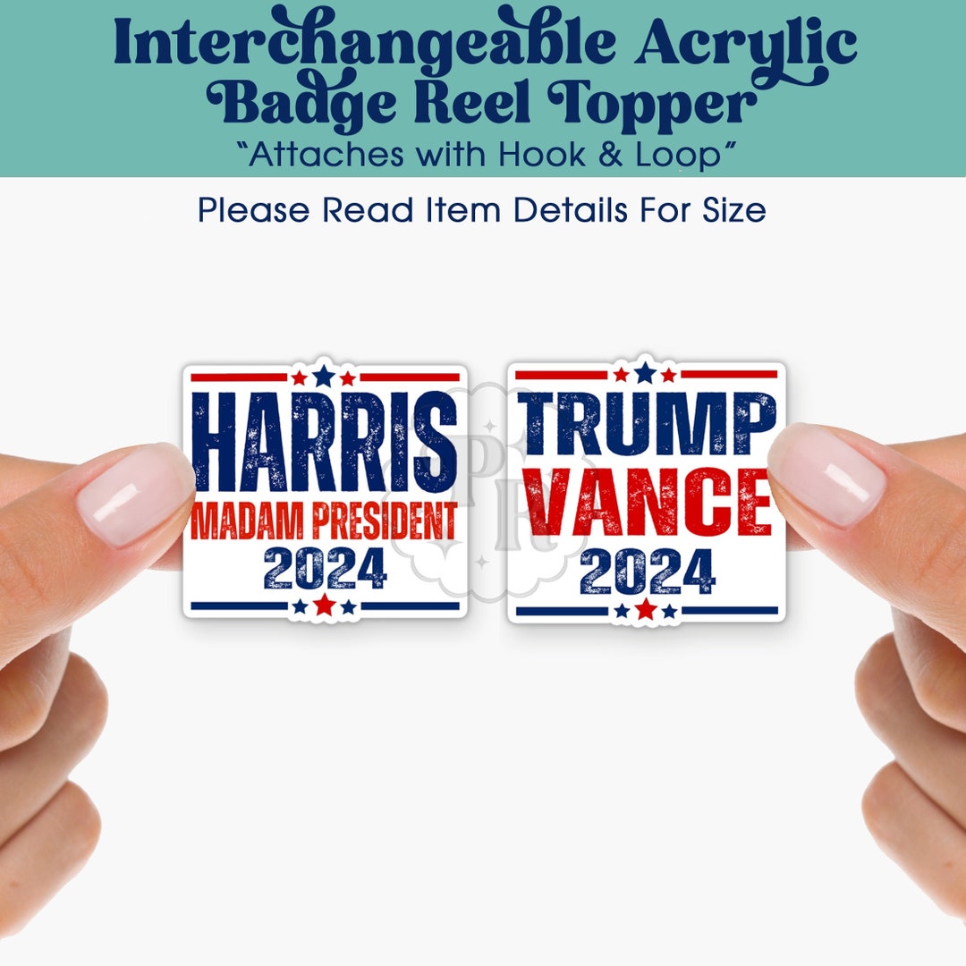 Harris or Trump 2024 Election Interchangeable Acrylic Badge Reel Topper ...