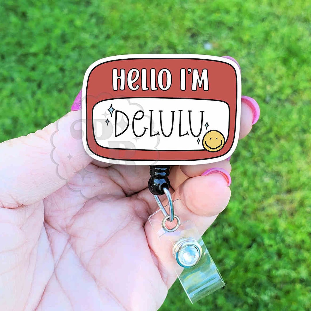 Hello I Am Delulu Badge Reel, Funny Name Tag Badge ID Holder, Handmade ...