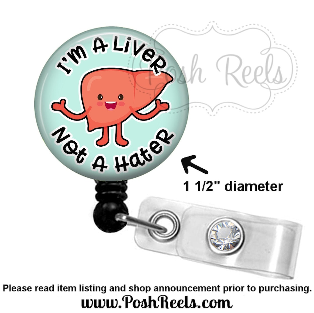 I'm A Liver Not A Hater Badge Reel Liver Badge Reel Holder Hepatologist ...