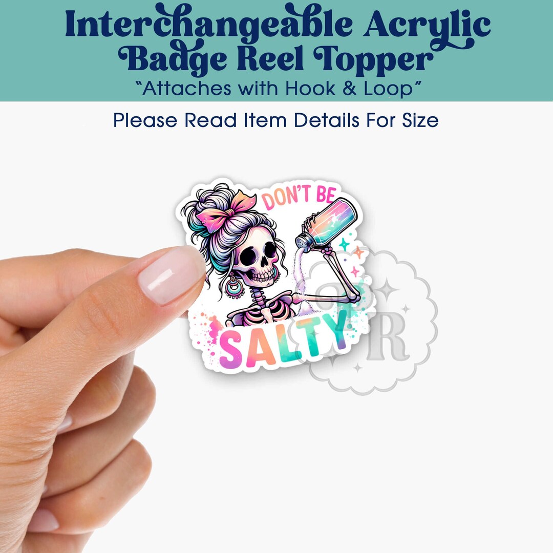 Don't Be Salty Skellie Interchangeable Acrylic Badge Reel Topper Funny ...