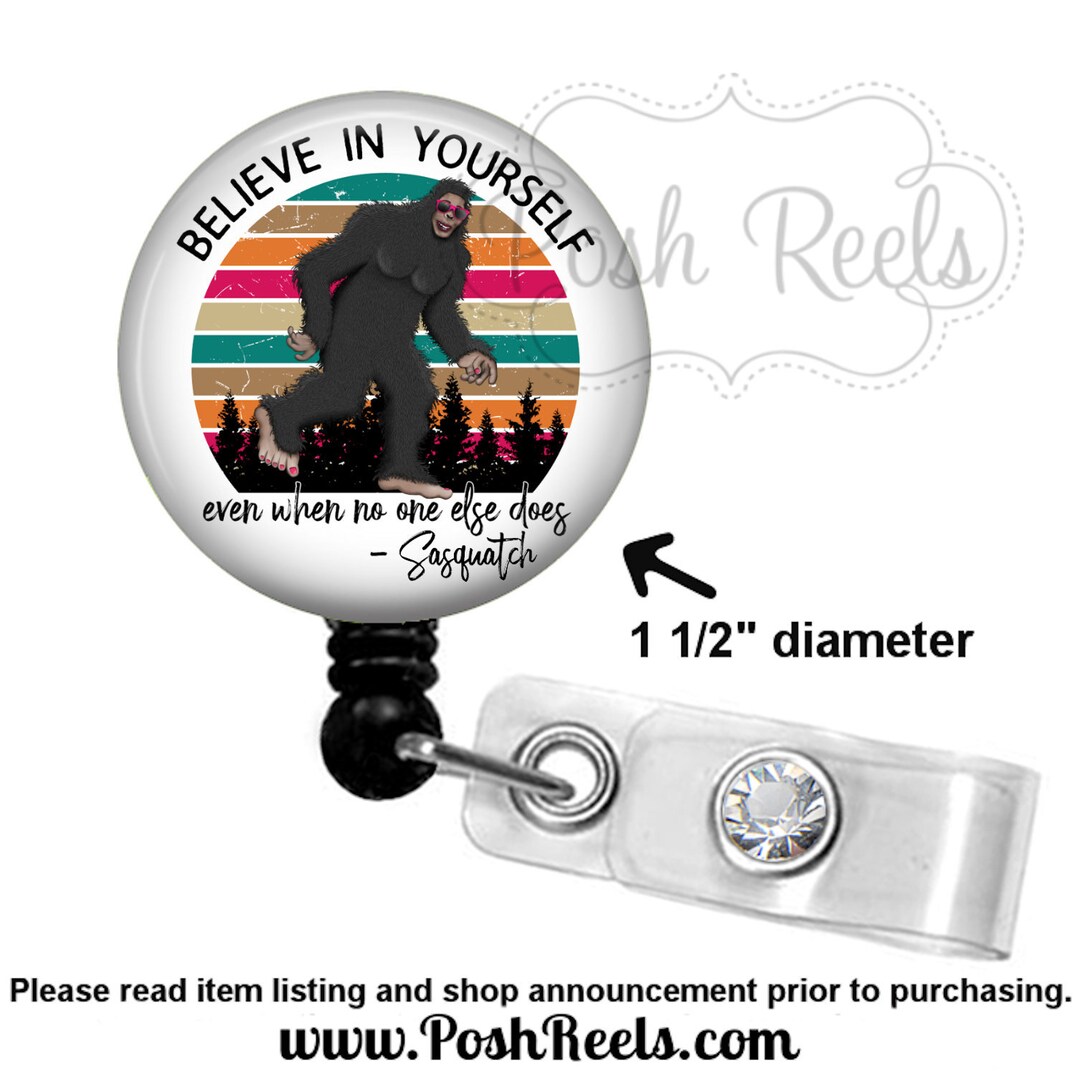 Inspirational Badge Holder Believe in Yourself Badge Reel Sasquatch ...