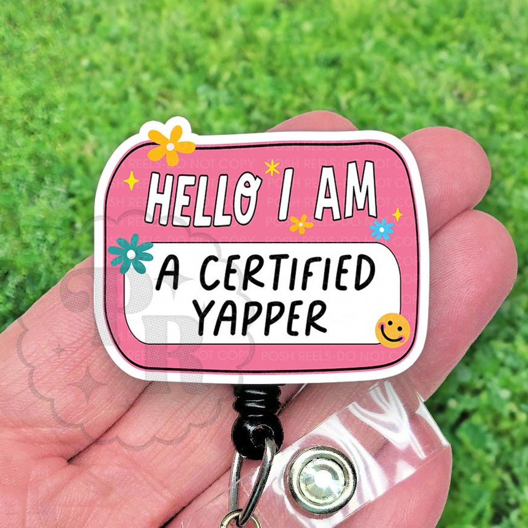 Hello I Am Certified Yapper Badge Reel, Funny Handmade Retractable ...