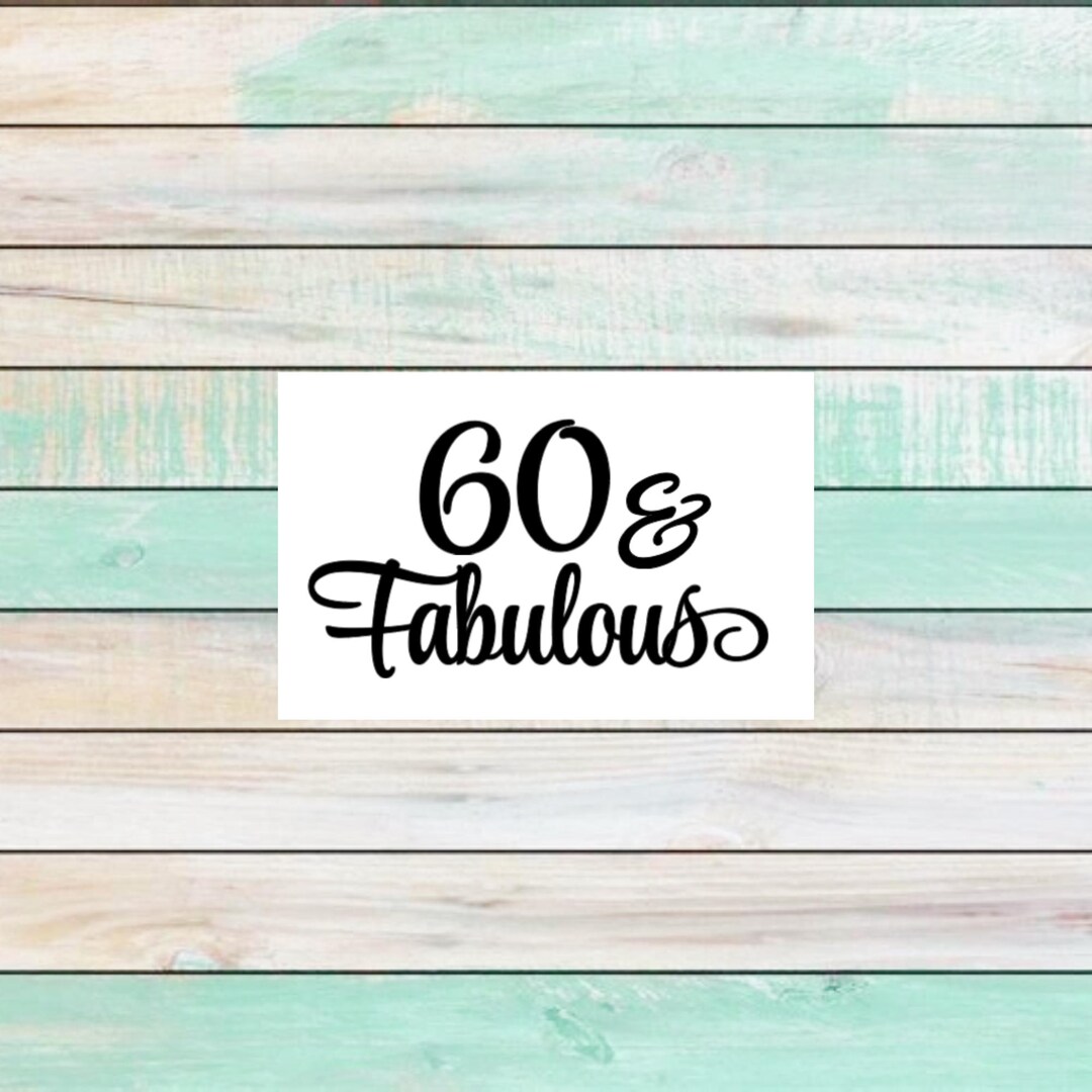 60 & Fabulous Decal/60th Birthday Decor/60th Birthday Wine Glass Decal ...