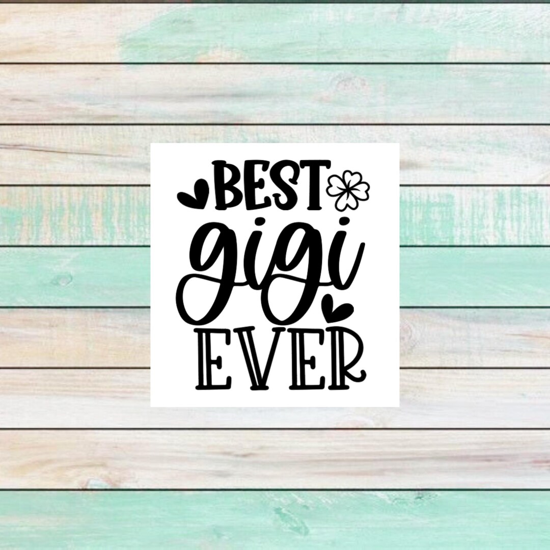 Best Gigi Ever Vinyl Decal – Grandma Car or Tumbler Decal - Etsy