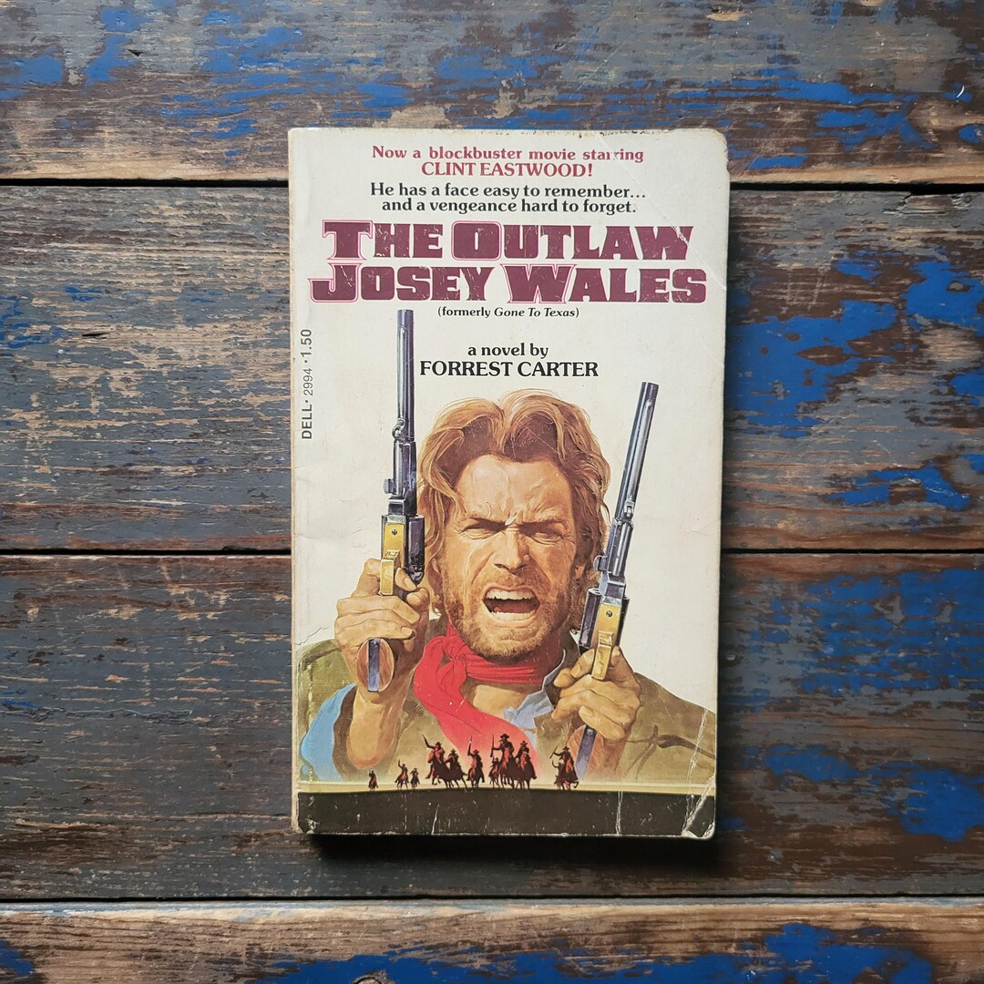 The Outlaw Josey Wales. by Forrest Carter. A Blockbuster Movie Starring ...