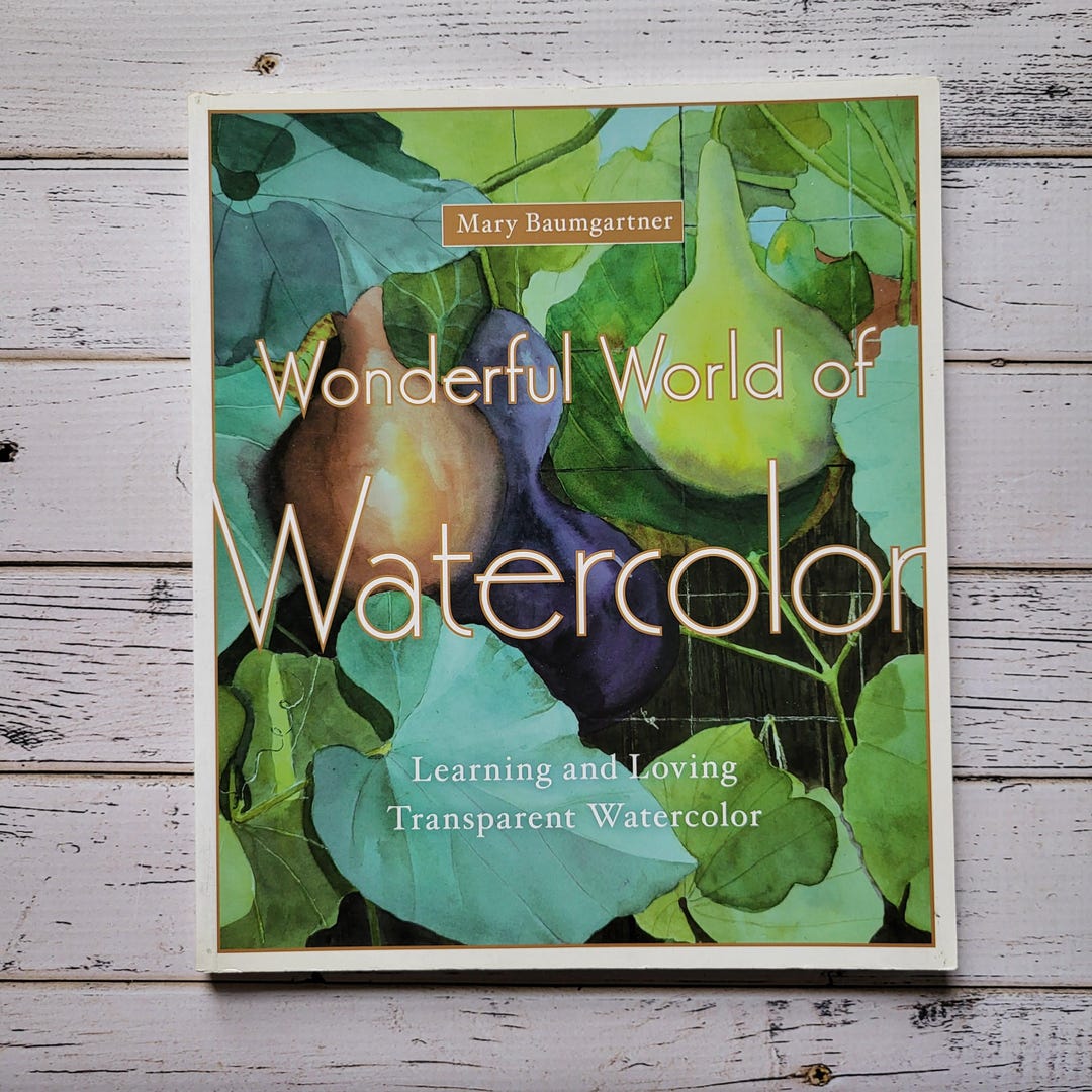 Wonderful World of Watercolor. by Mary Baumgartner. 2008. Excellent ...