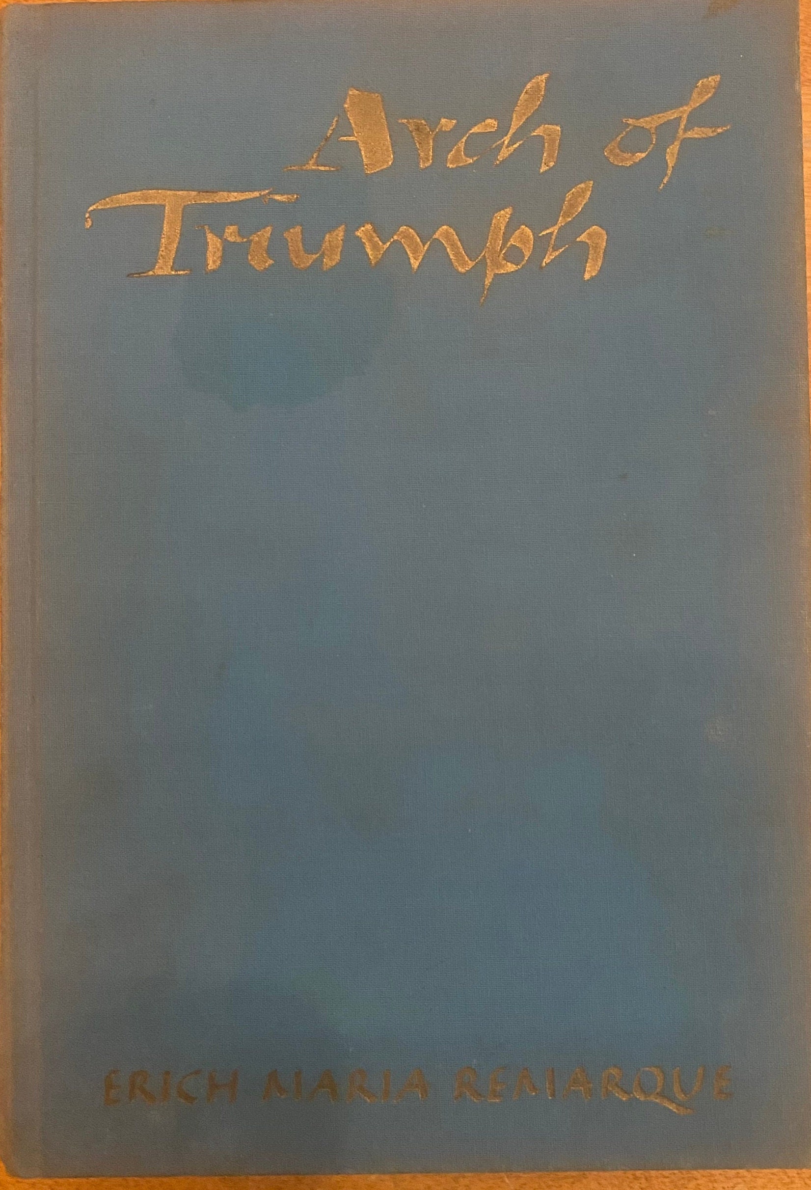 1945, Arch of Triumph, Remarque, Erich Maria, Published by New York; D ...