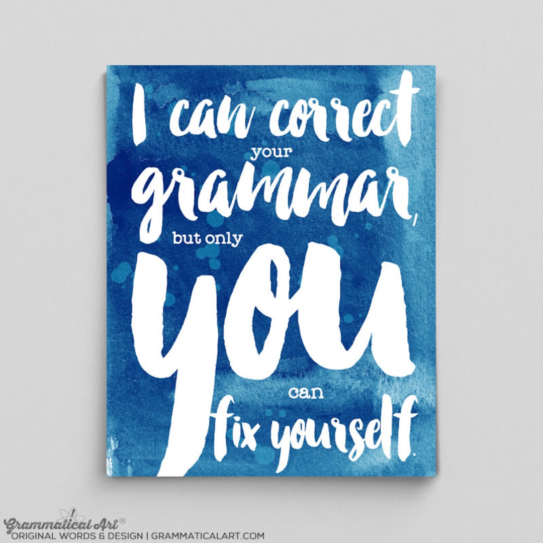 Grammar Poster Motivational Poster I Can Correct Your Grammar but Only ...