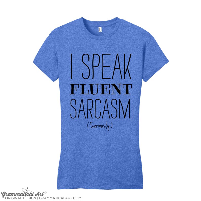 I Speak Fluent Sarcasm Seriously Shirt Funny Shirt For Women Etsy