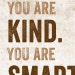 Motivational Poster Inspirational Print You Are Smart Kind Important ...