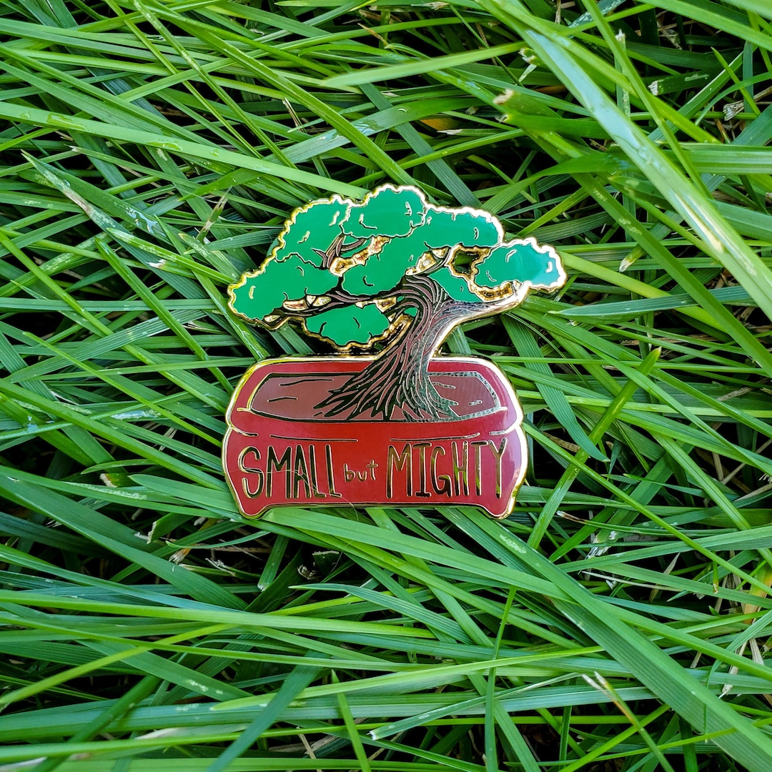 Tiny Bonsai Tree Small but Mighty Motivational Saying Plant Enamel Pin ...