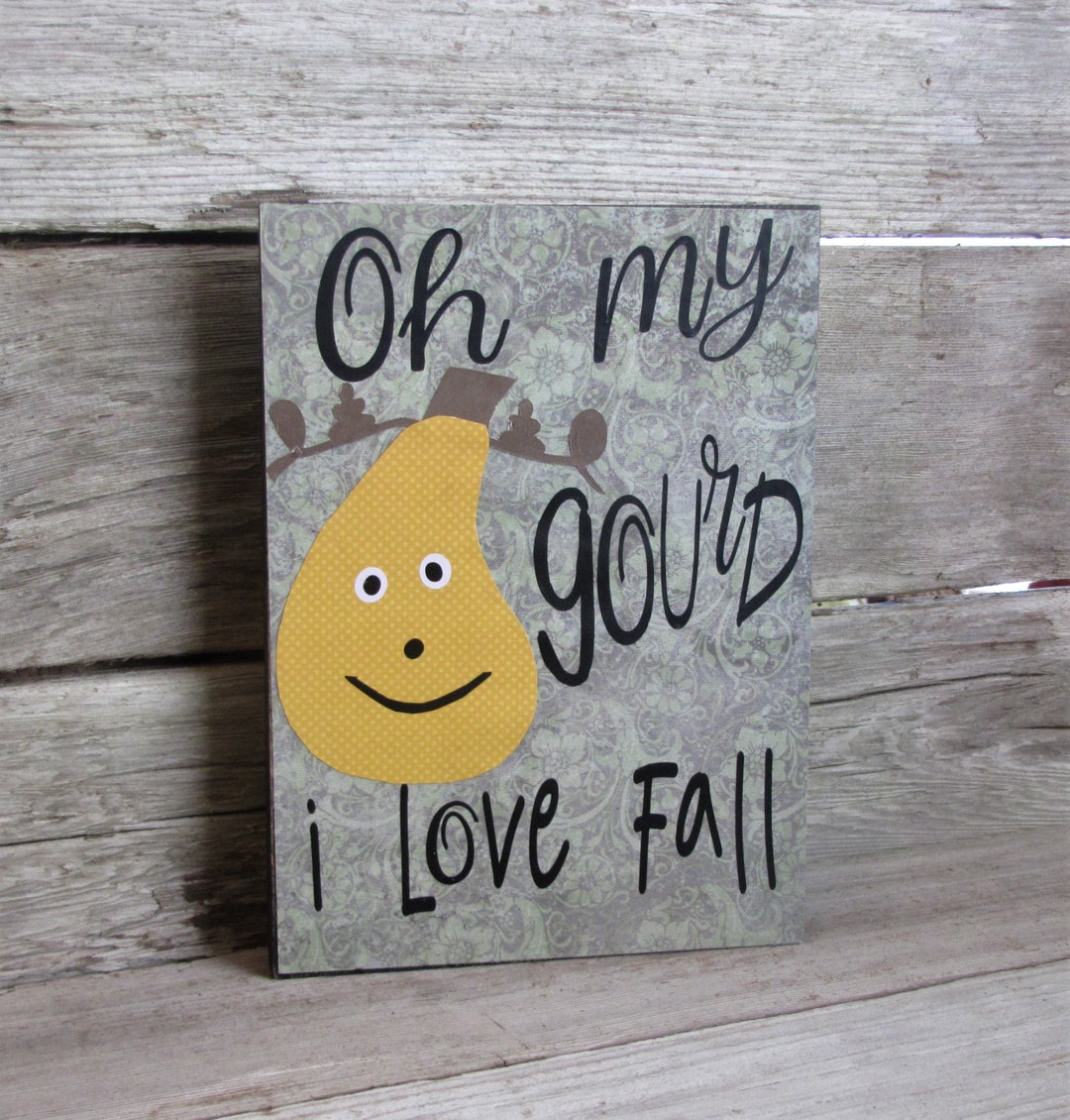 Oh My Gourd I Love Fall With Handmade Gourd 8x10 - Etsy