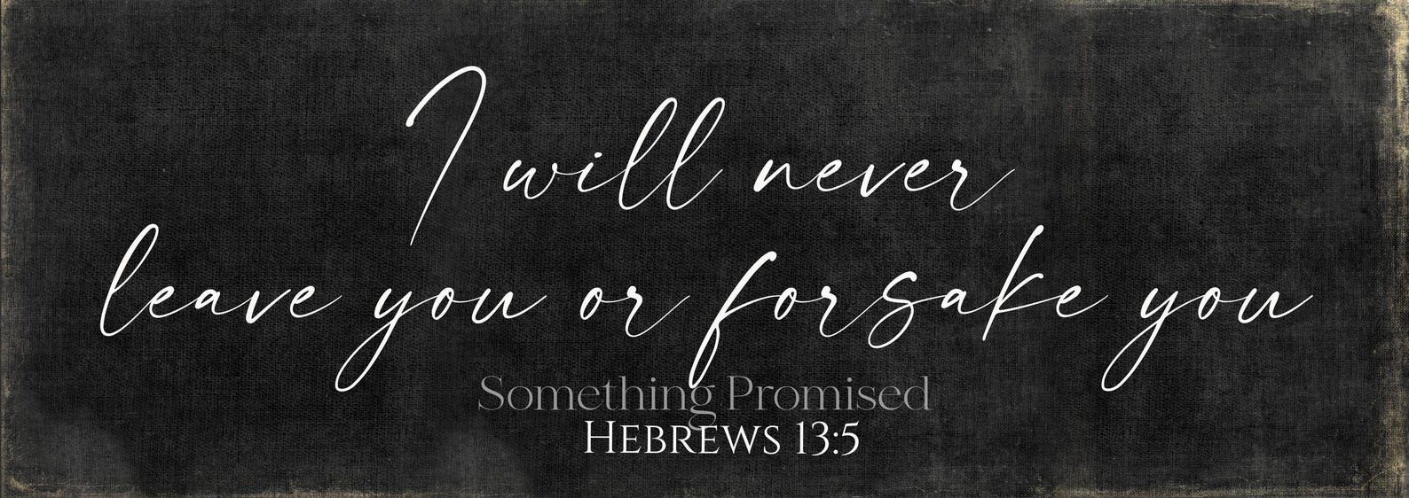 I Will Never Leave You or Forsake You Metal Print on Reclaimed Wood ...