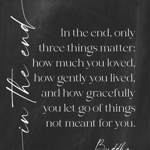 In the End Only Three Things Matter Buddha Quote on Metal Print on ...