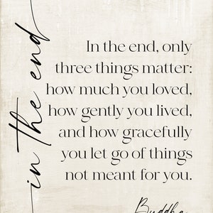 In the End Only Three Things Matter Buddha Quote on Metal Print on ...