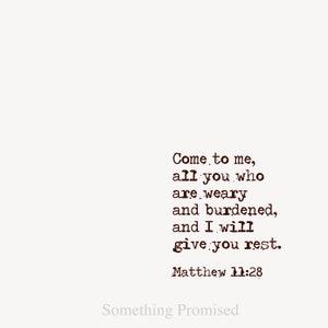 Come to Me All Who Are Weary & I Will Give You Rest-matthew 11-28 ...