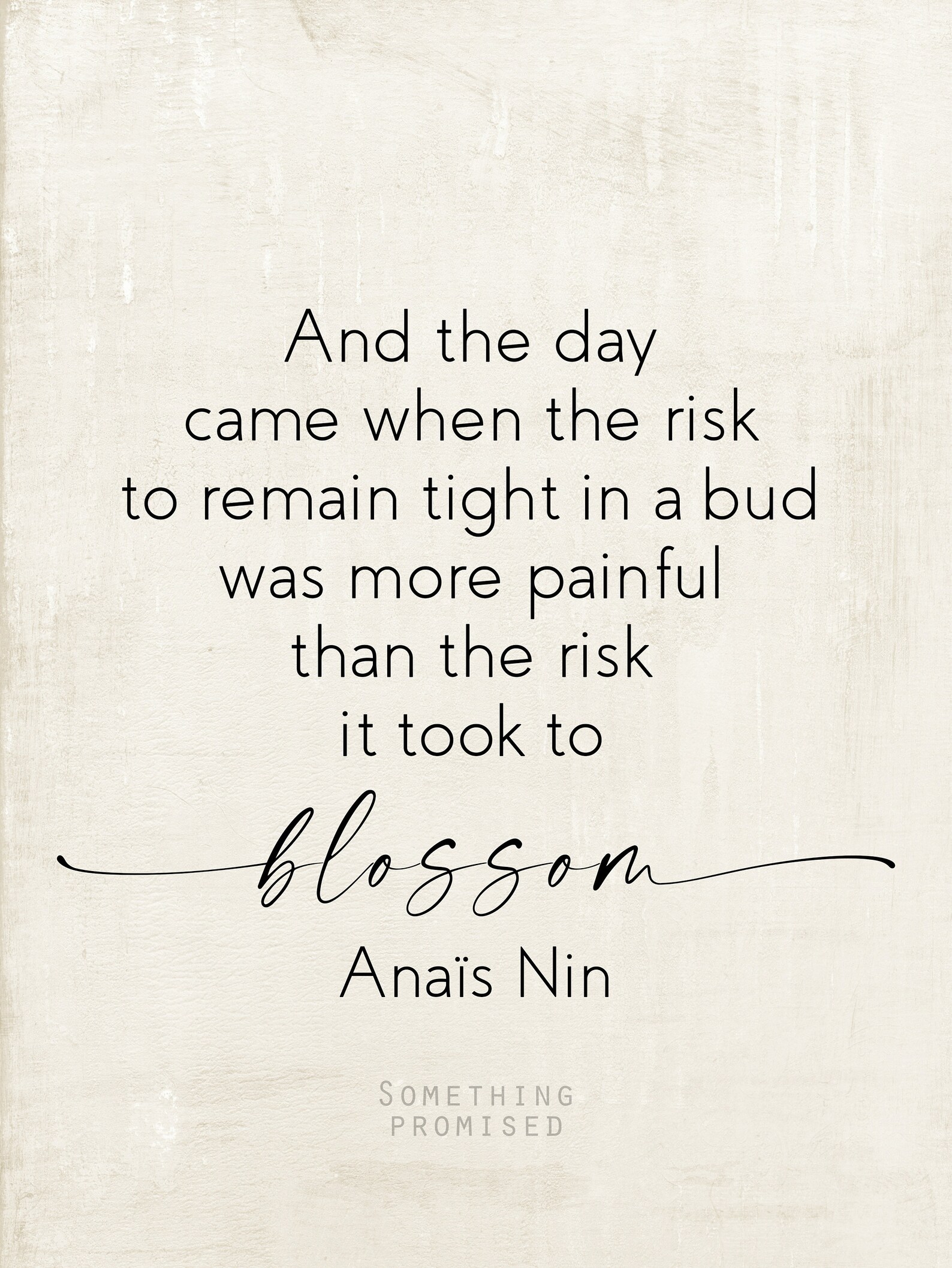 The Risk It Took to Blossom...anais Nin Poem on Metal Print on ...