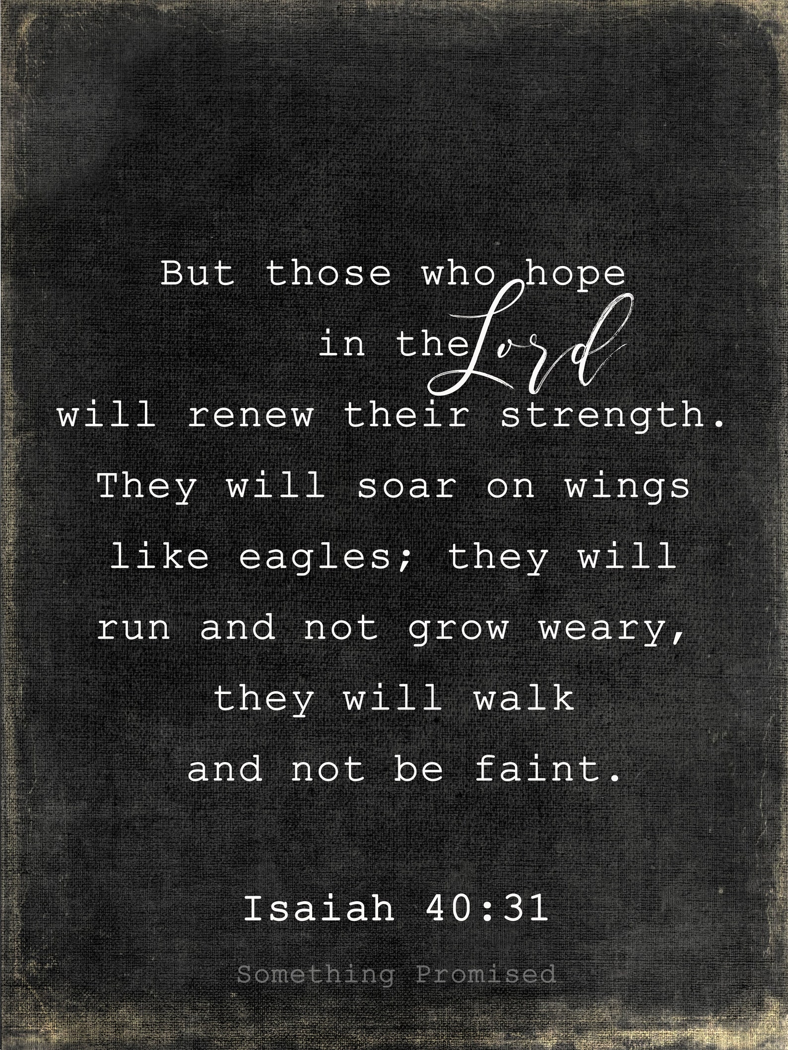 Those Who Hope in the Lord Will Renew Their Strength...isaiah 40-31 ...